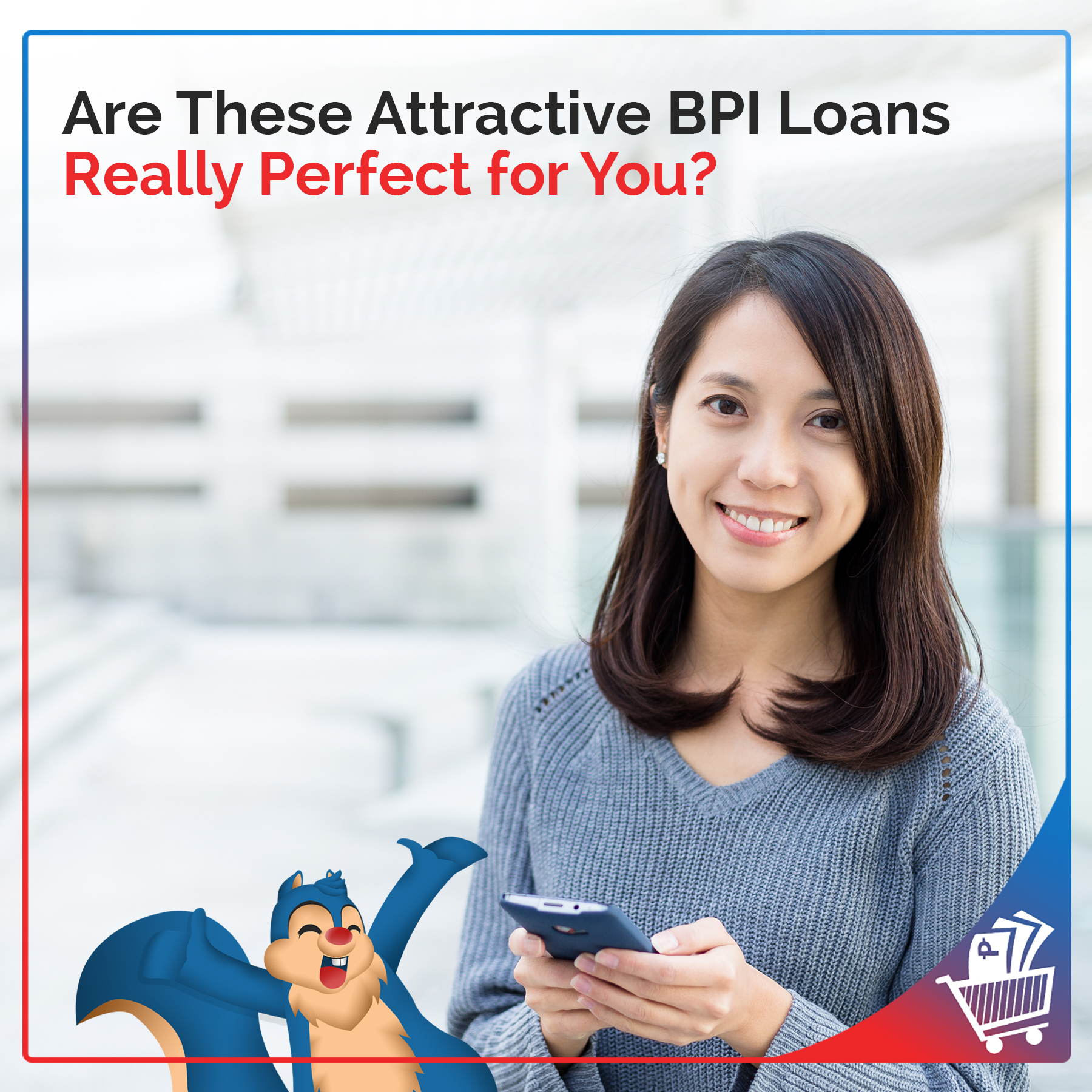 Are These Attractive BPI Loans Really Perfect for You? - Cash Mart