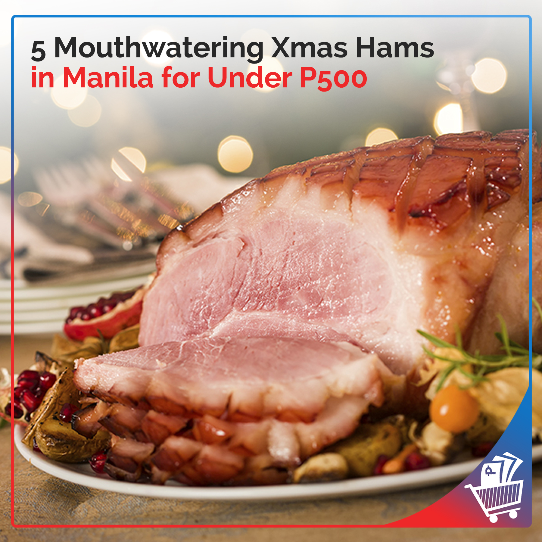 Where to Buy Christmas Hams in Manila for Under P500 - Cash Mart
